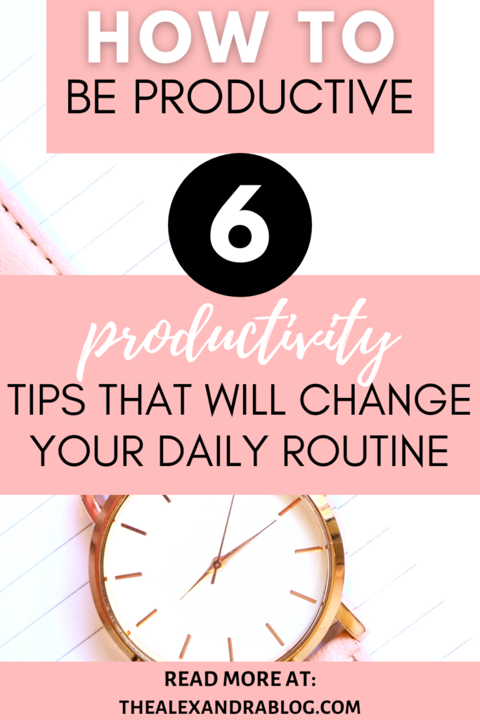 How to Manage Your Time Better: 6 Productivity Tips - The Alexandra Blog